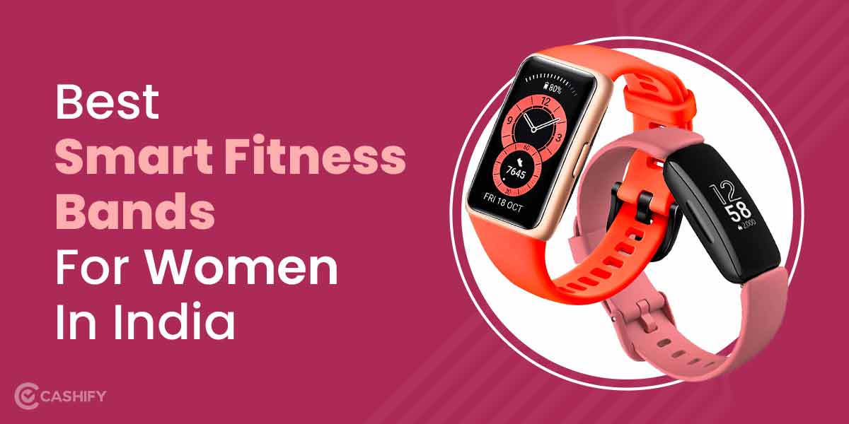 5 Best Smart Fitness Bands For Women You Can Grab On Right Away! - Cashify