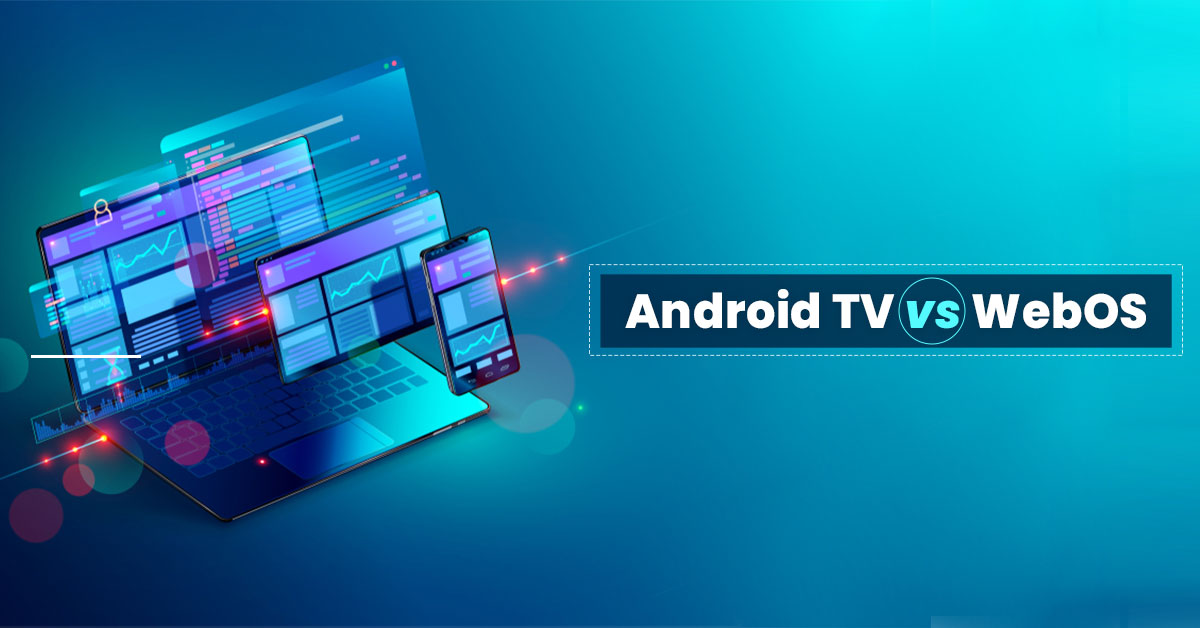 Android TV OS vs Web OS: Which Is Better? - Cashify
